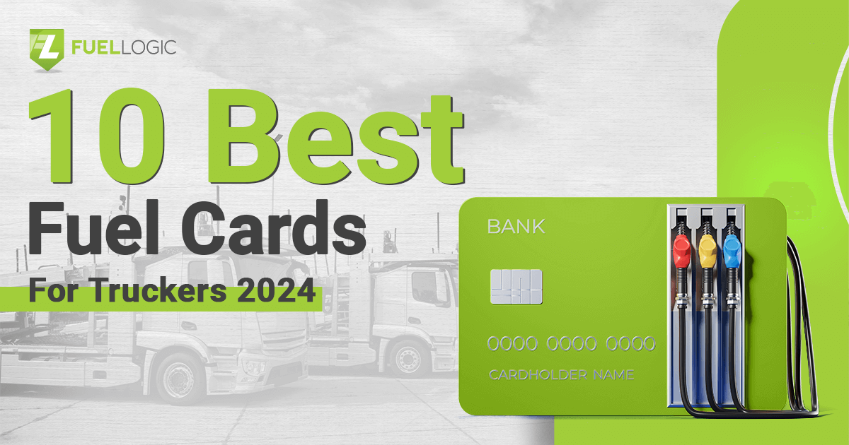 10 Best Fuel Cards For Truckers 2025- Fuel Logic