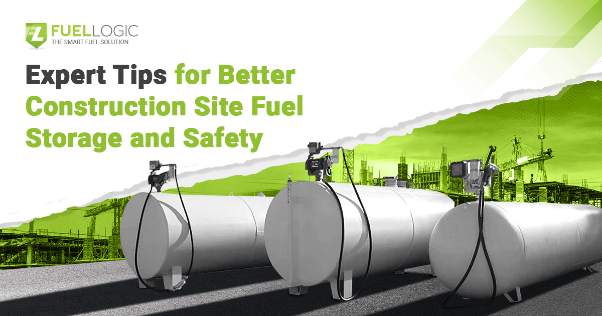 Expert Tips for Better Construction Site Fuel Storage