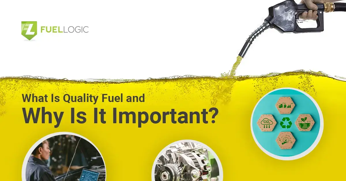 What Is Quality Fuel and Why Is It Important? - Fuel Logic