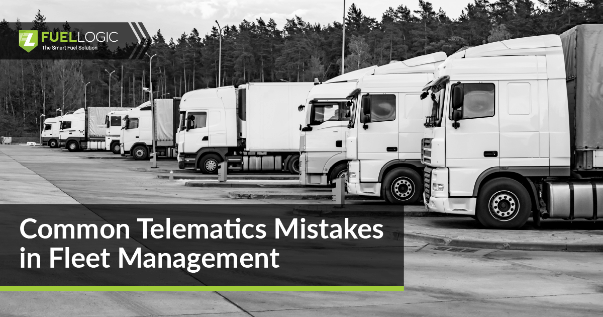 Common Telematics Mistakes in Fleet Management - Fuel Logic