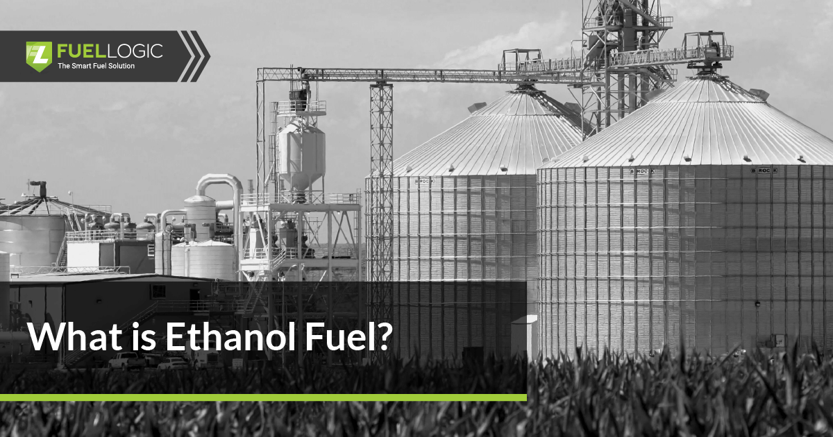 What is Ethanol Fuel? - Fuel Logic