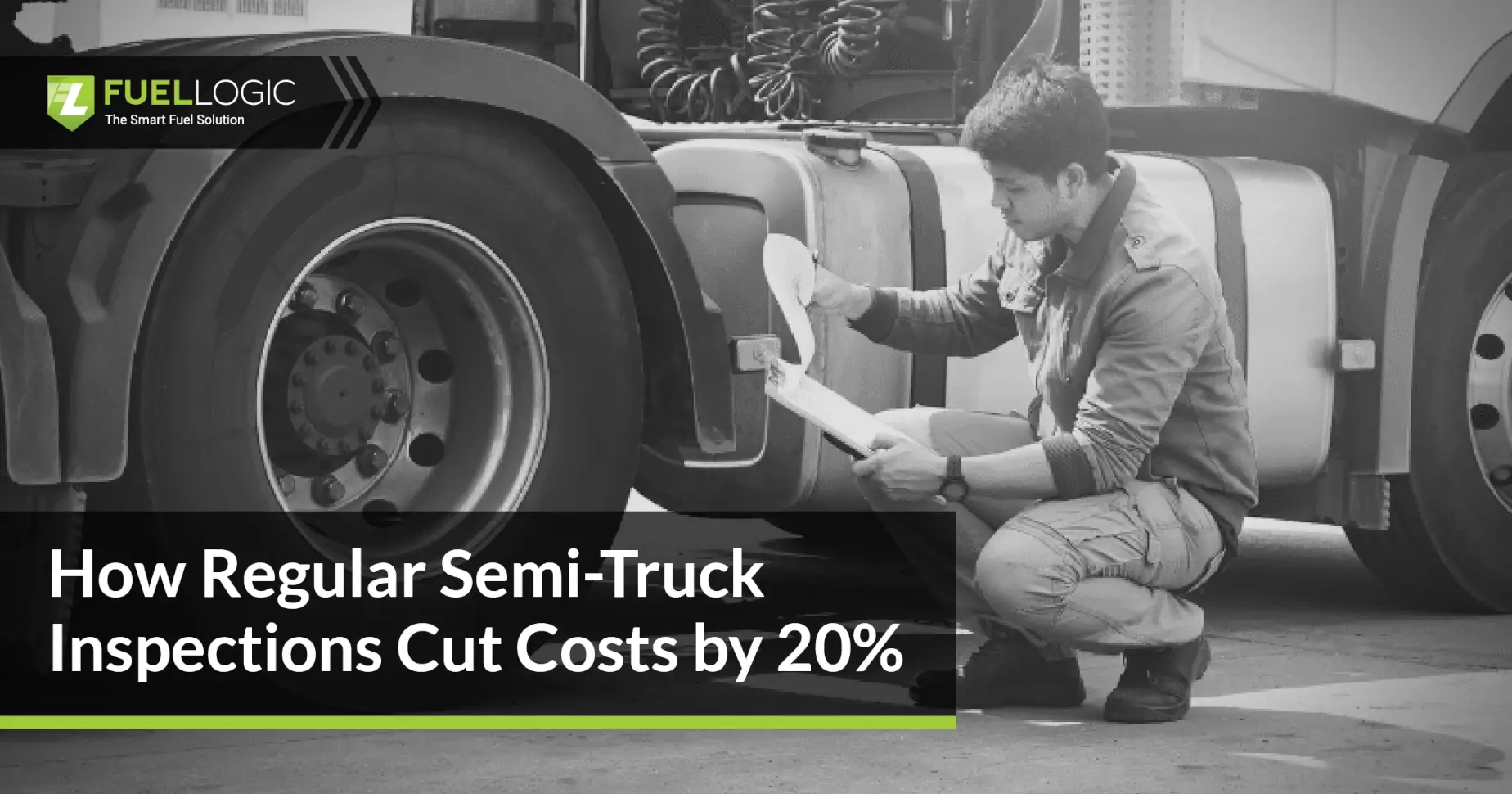 How Regular Semi-Truck Inspections Cut Costs by 20% - Fuel Logic